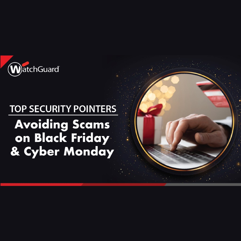 2022 Black Friday / Cyber Monday (BF/CM) Cybersecurity Tips από τη WatchGuard Technologies ...