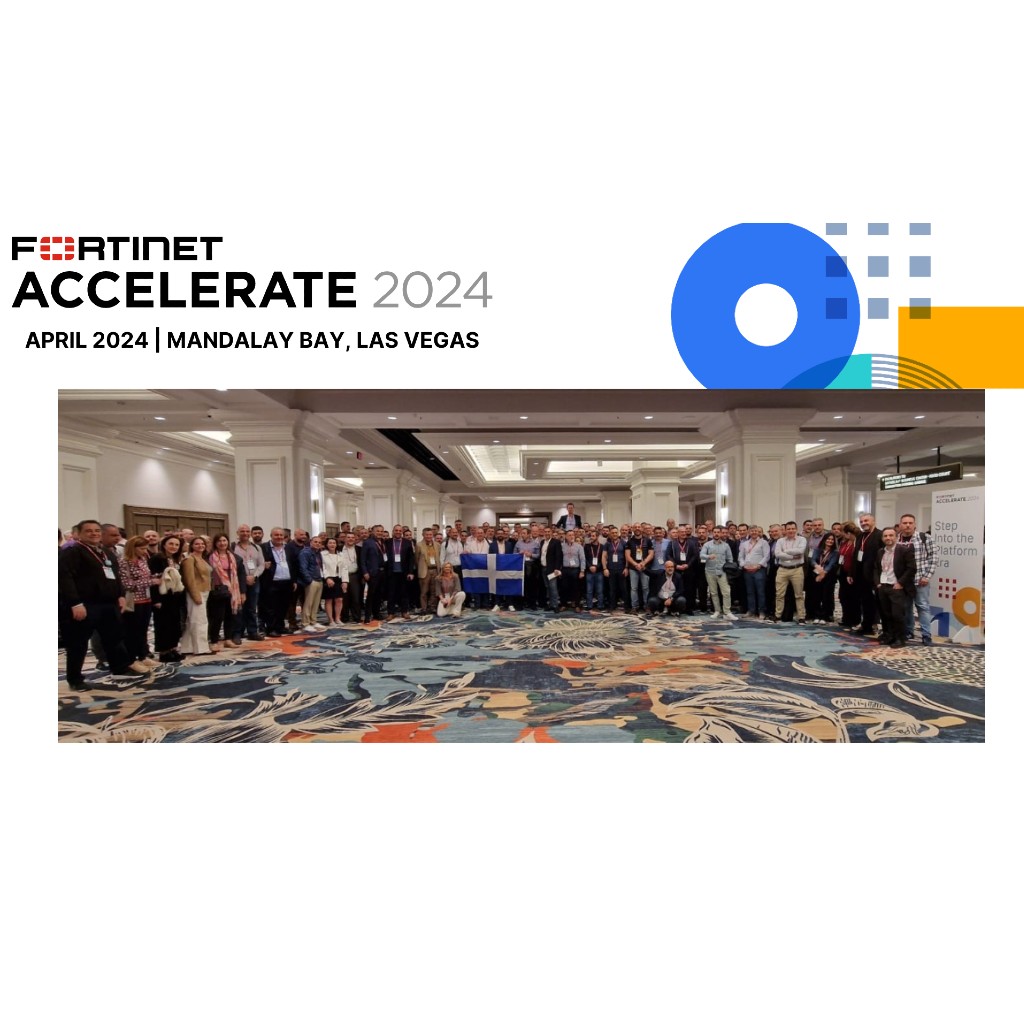 Με τεράστια επιτυχία ολοκληρώθηκε το Fortinet Accelerate 2024: Step ...